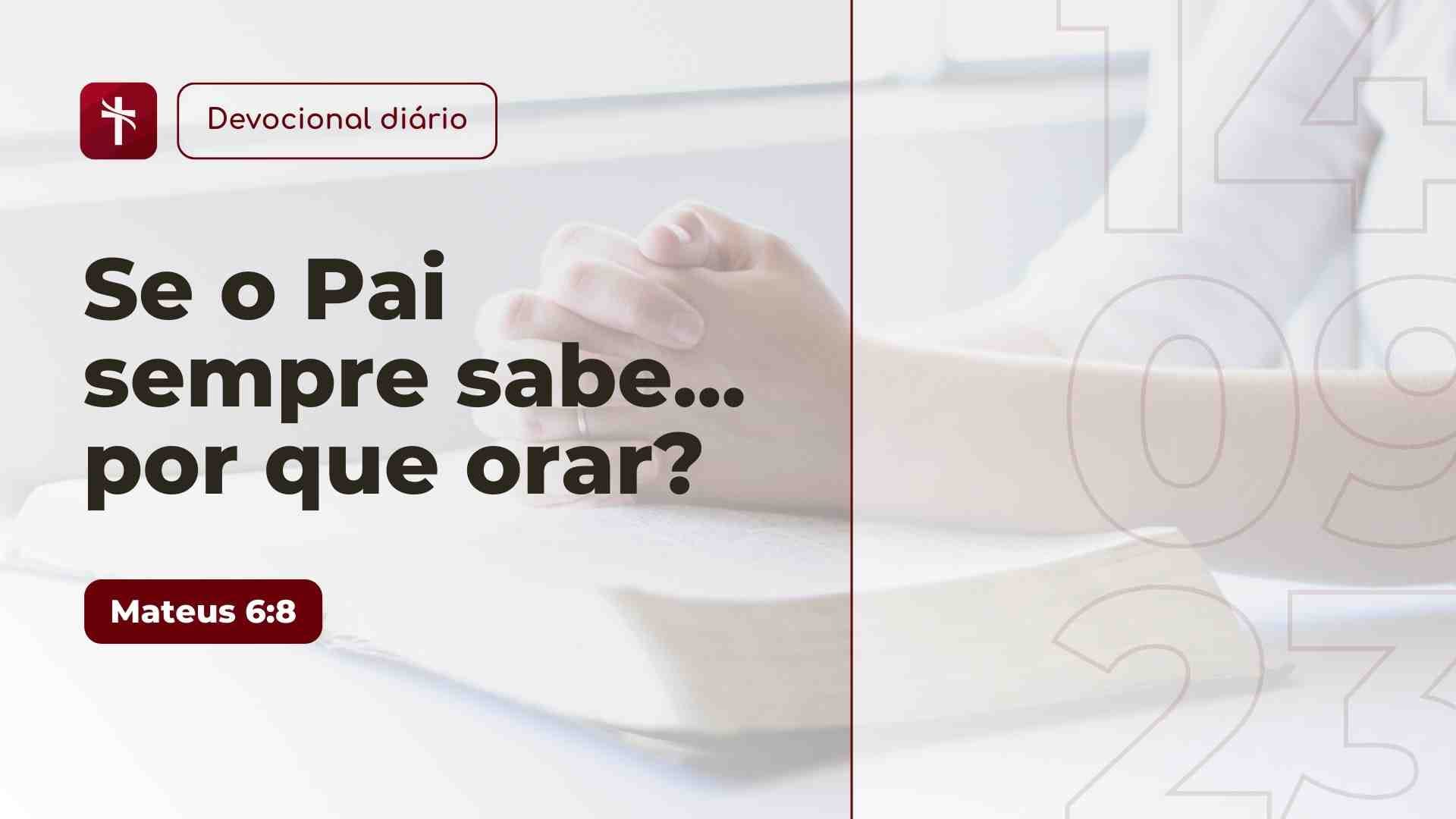 🤲 Se O Pai Sempre Sabe... Por Que Orar? - Blog Igreja Batista Em Cristo